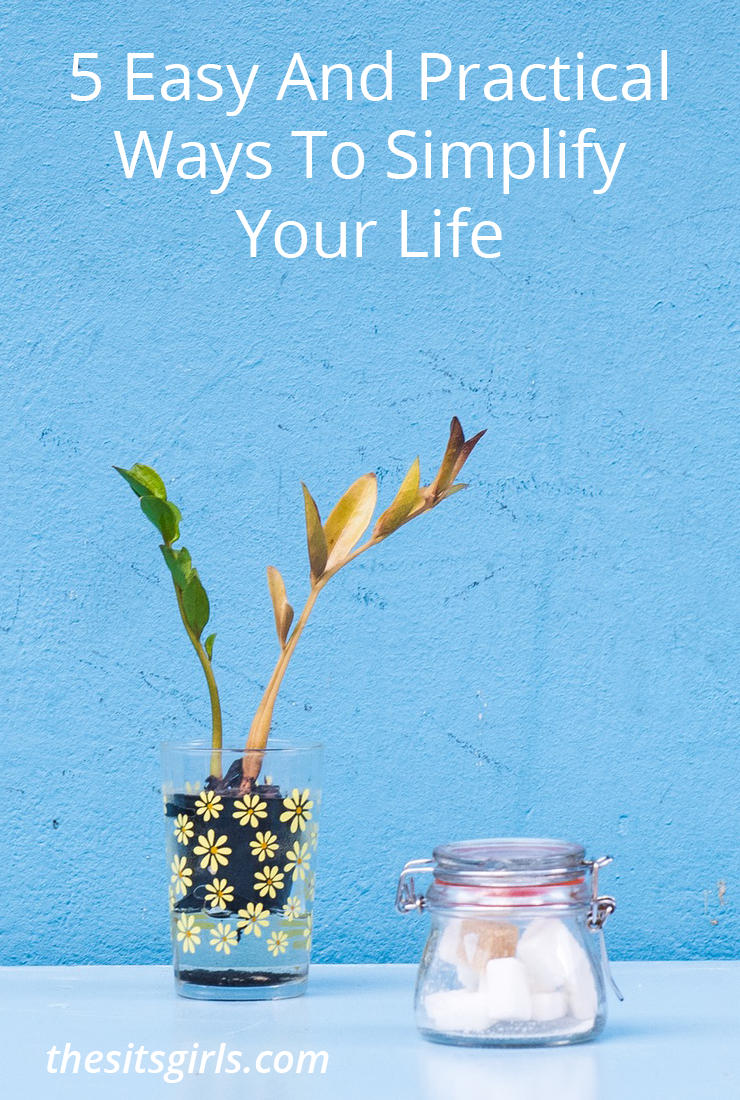 Simplify Your Life With Five Action Steps You Can Take Today Simplify Your Life With Five Action Steps You Can Take Today