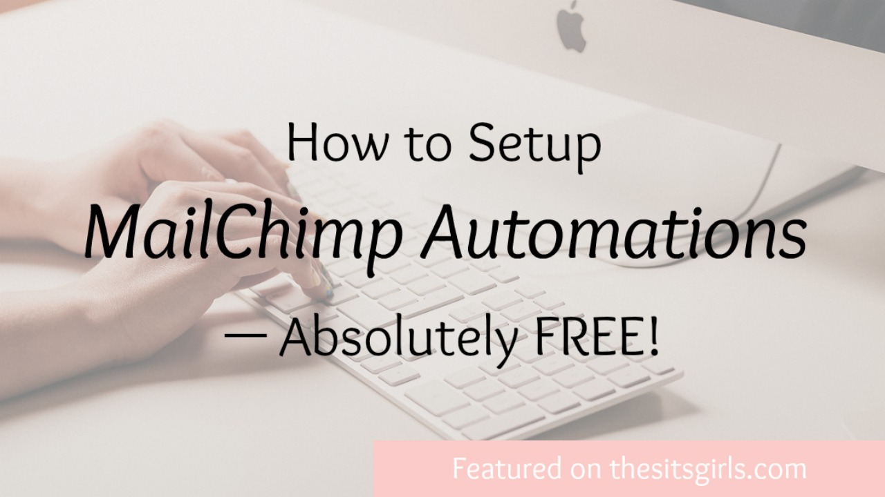 How To Setup Mailchimp Automations Absolutely Free The Sits Girls