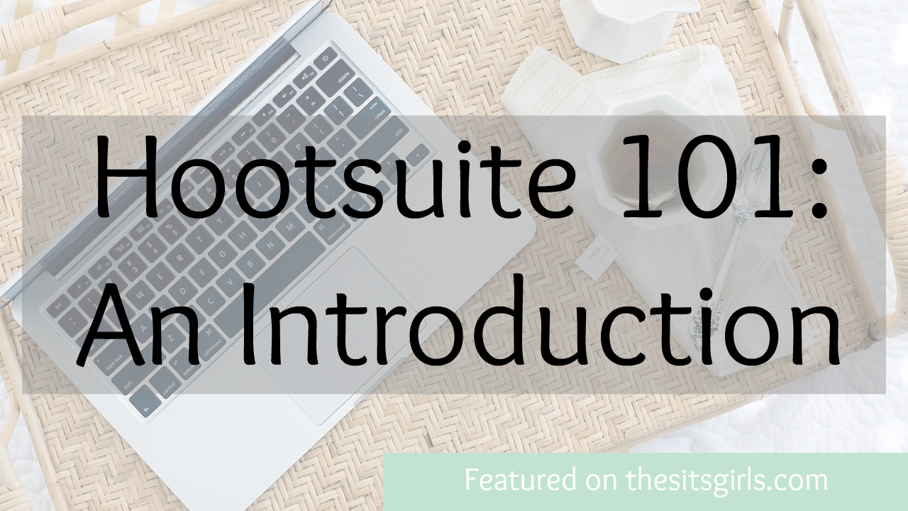 Hootsuite 101: An Introduction to the Social Media Tool - The SITS Girls
