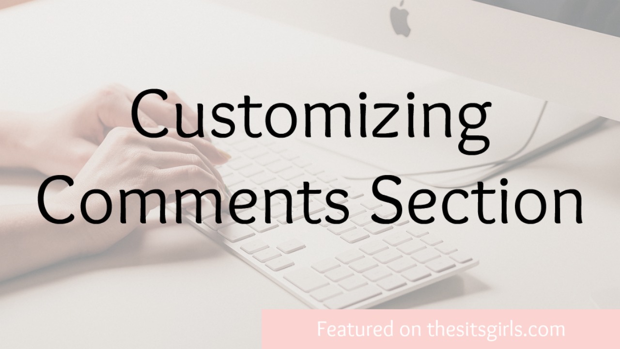 Customizing Comments Section - The SITS Girls Customizing Comments Section - The SITS Girls