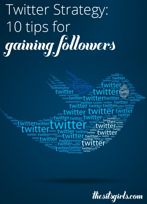 Twitter Strategy: 10 Twitter Tips For Gaining Followers Twitter Strategy: 10 Twitter Tips For Gaining Followers
