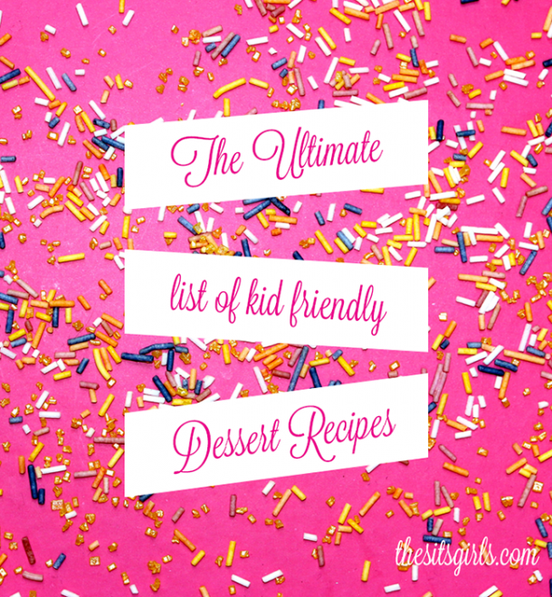 Kid Friendly Dessert Recipes The SITS Girls kid-friendly-dessert-recipes-the-sits-girls