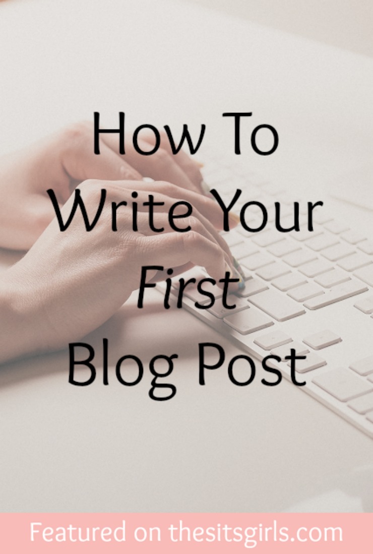 How To Write Your First Blog Post The Sits Girls
