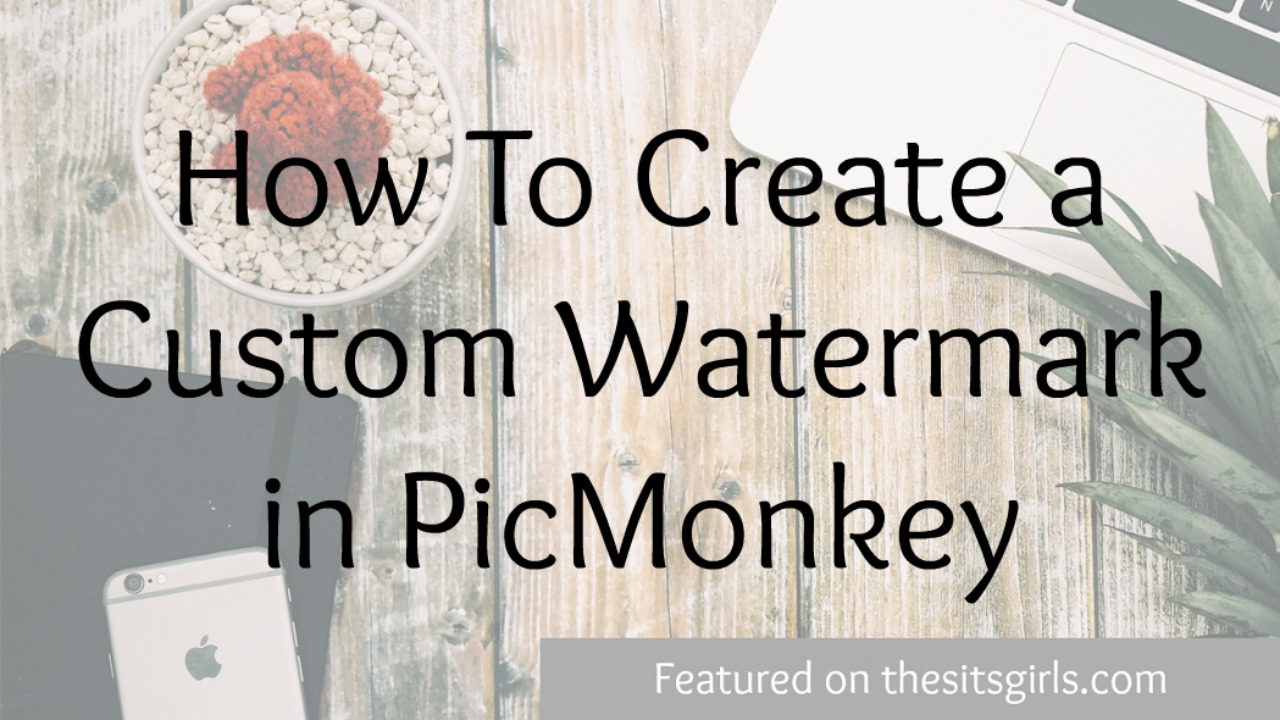 How To Create a Custom Watermark in PicMonkey | The SITS Girls How To Create a Custom Watermark in PicMonkey | The SITS Girls